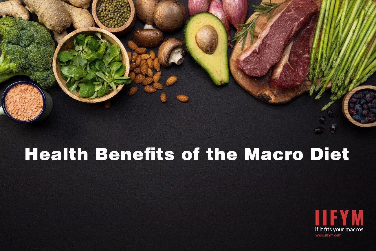 IIFYM Starter Guide: Health Benefits of the Macro Diet